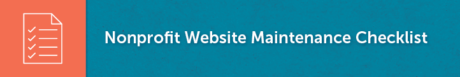 Nonprofit Website Maintenance: Free Checklist & 4 Quick Tips