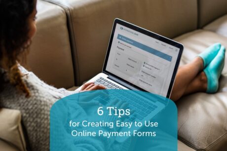 6 Tips for Creating Easy to Use Online Payment Forms
