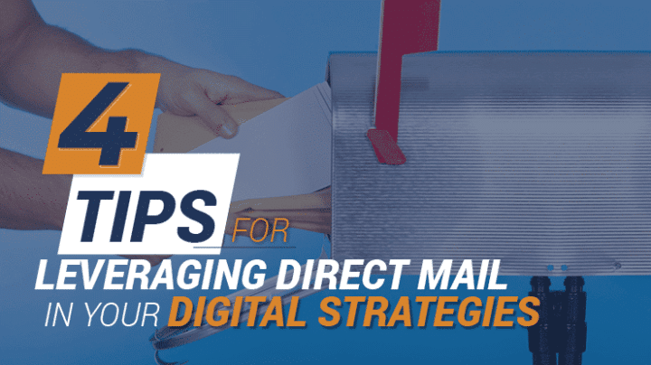 4 Tips for Leveraging Direct Mail in Your Digital Strategies