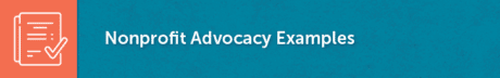 6 Nonprofit Advocacy Examples to Inspire Your Organization